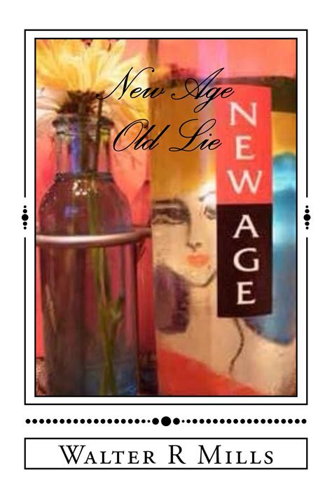 New Age Old Lie By Walter Mills Goodreads