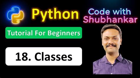 18 Class In Python Python Tutorial For Beginners Code With Shubhankar Pythontutorial Youtube