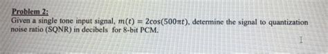 Solved Problem 2 Given A Single Tone Input Signal Mt