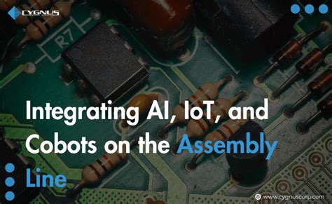 Integrating Ai Iot And Cobots On The Assembly Line Cygnus