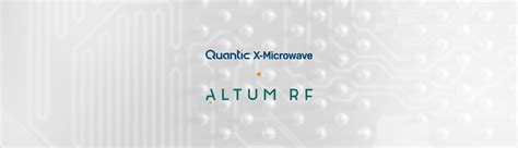 Quantic X Microwave Enhances Modular Rf Solutions With Altum Rf Components Altum Rf