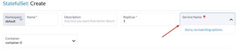 On Create Statefulset Service Name Required But Not Marked As Such Dropdown For Service
