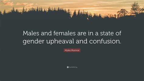 Myles Munroe Quote Males And Females Are In A State Of Gender