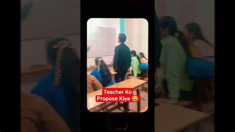 Teacher Ko Hi Propose Kar Diya 😂youtubeshorts Teacher Students