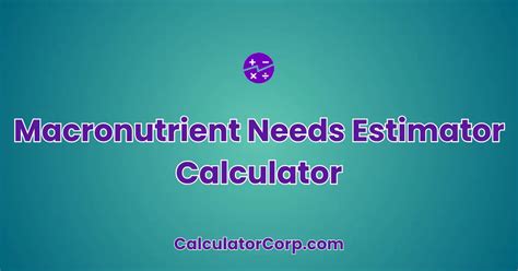 Macronutrient Needs Calculator Find Your Daily Requirements