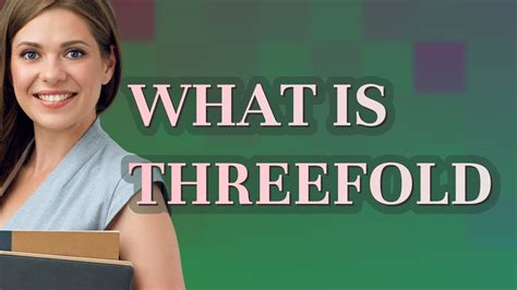 Threefold Meaning Of Threefold Youtube