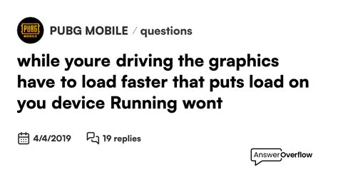 While Youre Driving The Graphics Have To Load Faster That Puts Load On You Device Running
