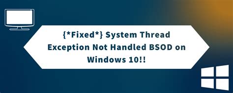 Corregido Excepción de subproceso del sistema no manejada BSOD