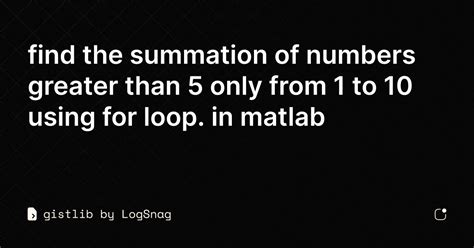 gistlib find the summation of numbers greater than 5 only from 1 to