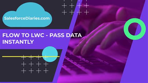 Flow To Lwc Pass Data Instantly Salesforce Diaries