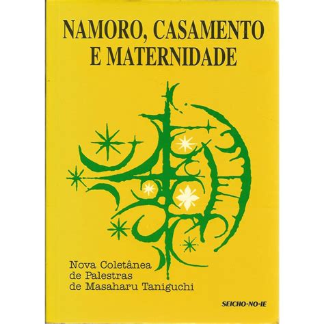 Livro Namoro Casamento E Maternidade Masaharu Taniguchi Shopee Brasil