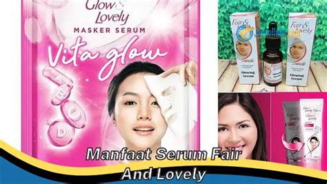 Bikin Penasaran Ketahui 8 Manfaat Serum Fair And Lovely Yang Jarang