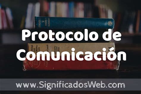 Concepto De Protocolo De Comunicación ️¿que Es Definición Y Significado