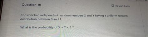 Solved Consider Two Independent Random Numbers X And Y