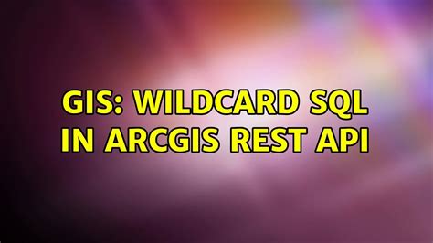 Gis Wildcard Sql In Arcgis Rest Api Youtube