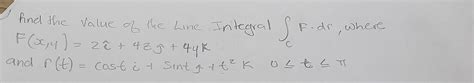 Solved Fodr Where And The Value Of The Line Integral F X
