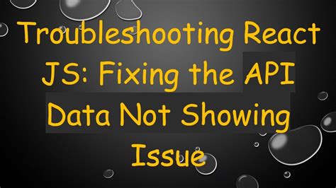 Troubleshooting React Js Fixing The Api Data Not Showing Issue Youtube