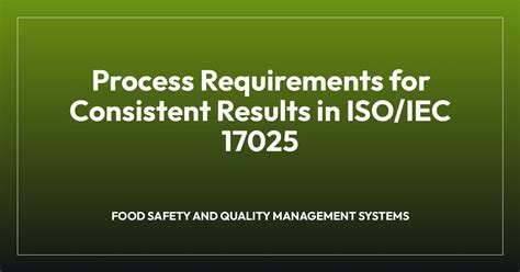 Process Requirements For Consistent Results In Iso Iec Food