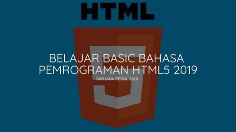 belajar basic bahasa pemrograman html5 2019 sarjana pedia