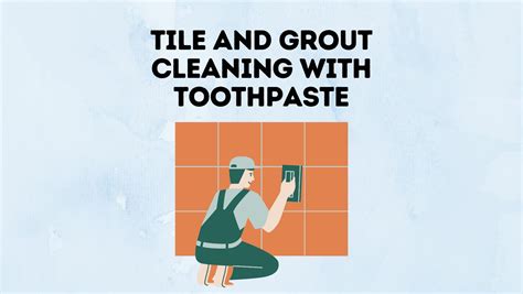 Does Toothpaste Clean Grout Tile And Grout Cleaning With Toothpaste Power Tooth Paste