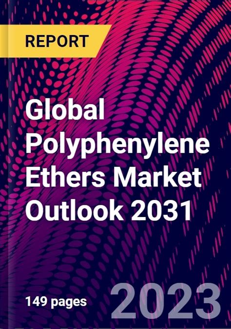 Global Polyphenylene Ethers Market Outlook 2031