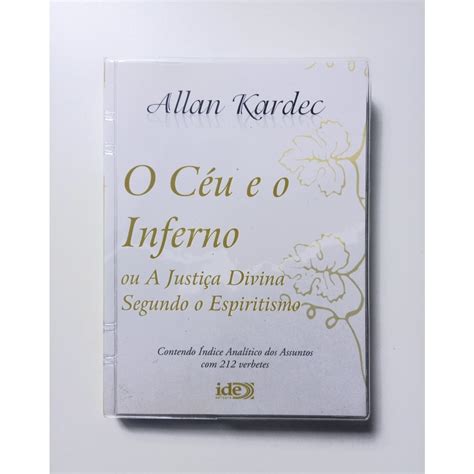 O Céu e o Inferno Ou A Justiça Divina Segundo o Espiritismo Allan