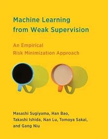 Machine Learning From Weak Supervision By Masashi Sugiyama Z Library