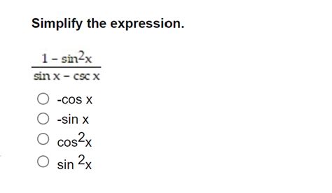 Solved Simplify The Expression 1 Sin2x Sin X Csc X X O