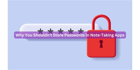 Why You Shouldnt Store Passwords In Note Taking Apps