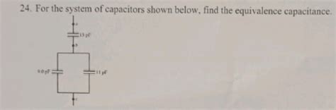 Solved For The System Of Capacitors Shown Below Find The