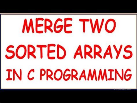 PROGRAM TO MERGE TWO SORTED ARRAYS IN C - YouTube