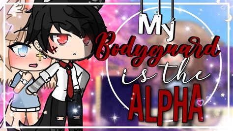 My Bodyguard Is The Alpha Glmm Gachalife Mini Movie Youtube