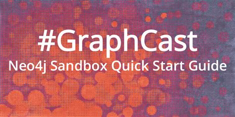 GraphCast Neo J Sandbox Quick Start Guide For Summer Of Nodes