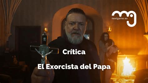 Crítica El Exorcista Del Papa Confesaros Antes Nextgame