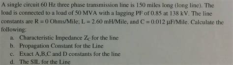 Solved A Single Circuit 60 Hz Three Phase Transmission Line