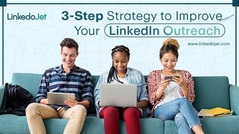 3 Step Strategy To Improve Your Linkedin Outreach Linkedojet