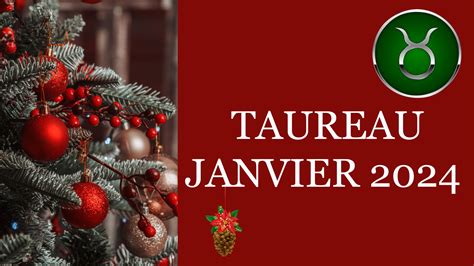 TAUREAU JANVIER 2024 Un Bon Mois Se Profile