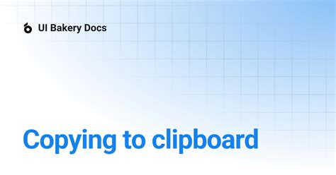 Copying To Clipboard Ui Bakery Docs