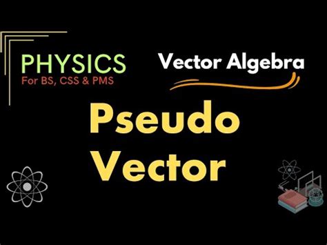 Pseudo Vector Conceptual Understanding Vector Algebra Physics For BS CSS PMS YouTube