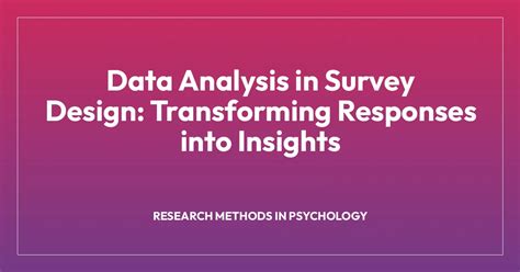 Data Analysis In Survey Design Transforming Responses Into Insights • Psychology Town