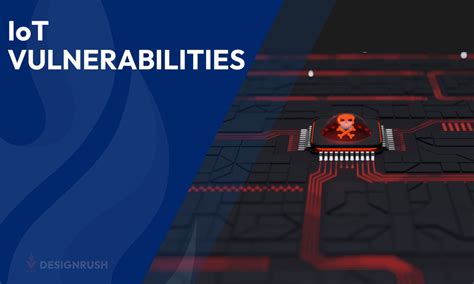 Iot Vulnerabilities 4 Biggest Security Risks And How To Prevent Them Designrush