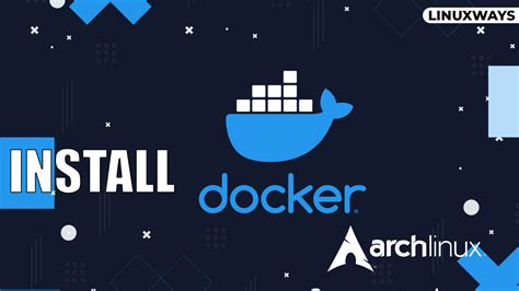 How To Install Docker On Arch Linux Linuxways