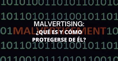 Malvertising qué es y cómo proteger tu sitio web