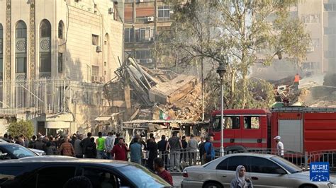 伊朗驻叙使馆建筑遭以导弹袭击 大量人员伤亡 国际 中工网