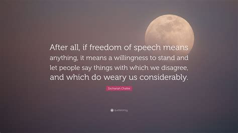 Zechariah Chafee Quote After All If Freedom Of Speech Means Anything