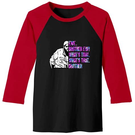 Ew Brother Ew Whats That Brother Funny Meme Ts Trend Baseball Tees