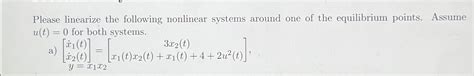Solved Please Linearize The Following Nonlinear Systems