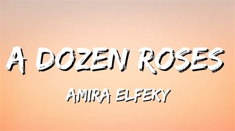 Amira Elfeky A Dozen Roses Lyrics YouTube Music