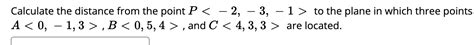 Solved Calculate The Distance From The Point P To Chegg