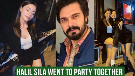 Halil Ibrahim Ceyhan And Sila Turkoglu Went To Party Together YouTube